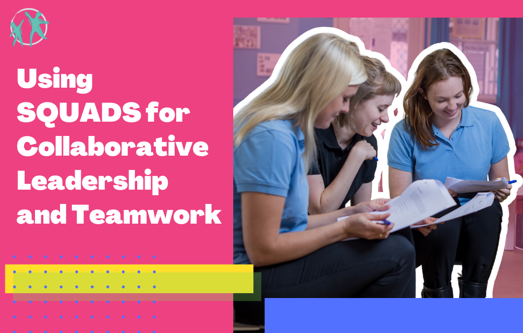 Using SQUADS for Collaborative Leadership and Teamwork – Farran Street ...